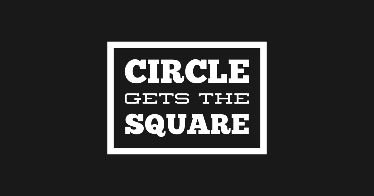 Circle gets the square - Game Show - T-Shirt | TeePublic