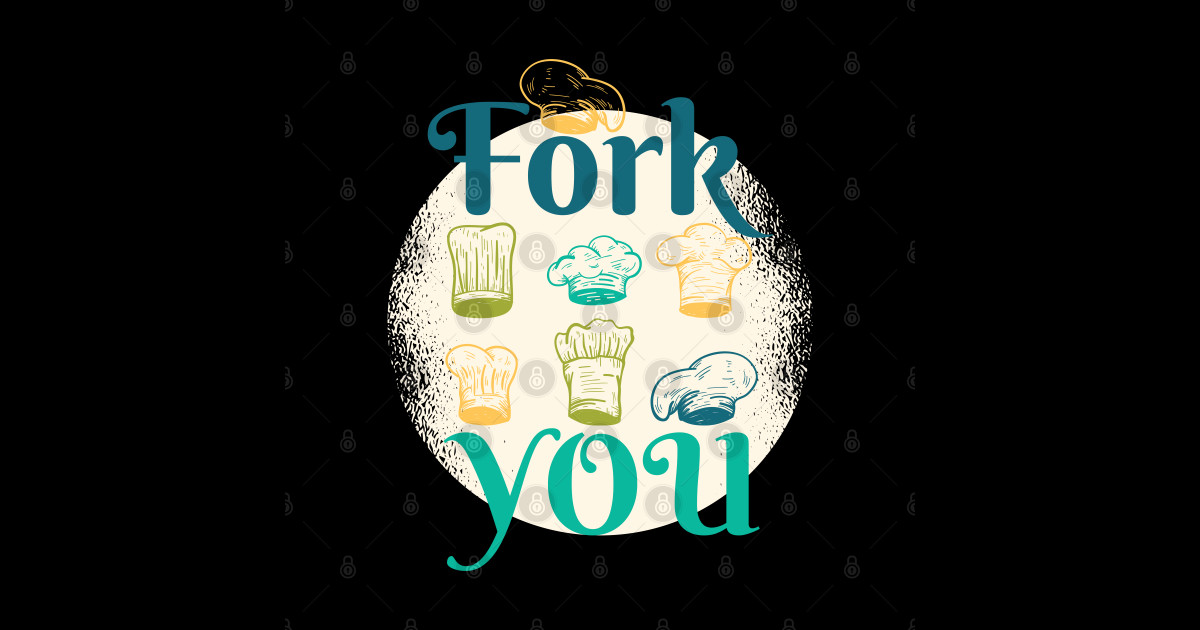 Fork You Chefs Hats - Fork You - T-Shirt | TeePublic