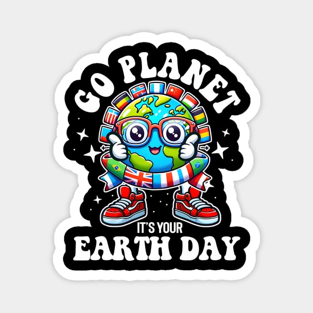 Go Planet Its Your Earth Day 2024 Teacher - Go Planet - Magnet | TeePublic