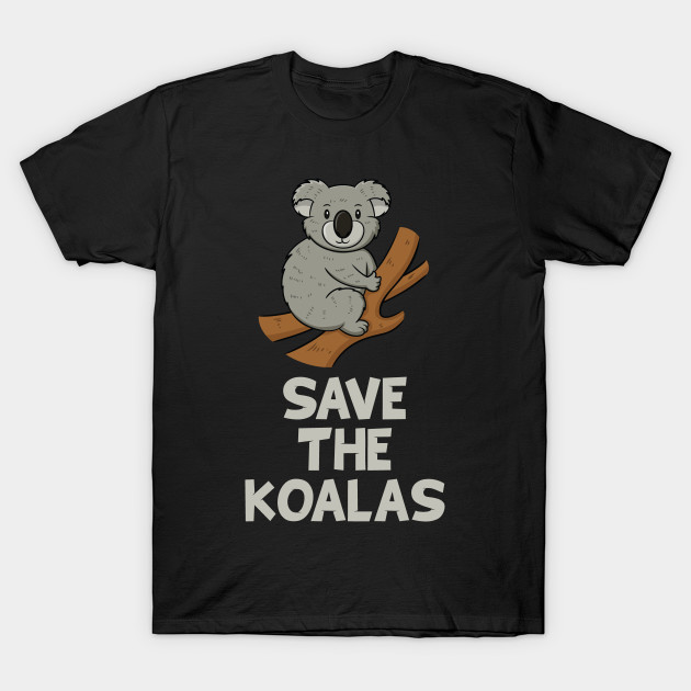 Save the Koalas Cute Australian Koala - Save The Koalas - T-Shirt ...