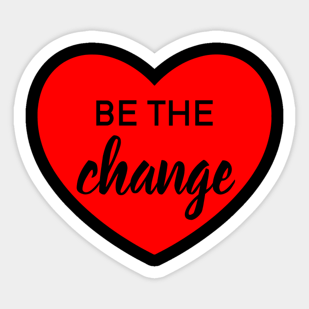 Be The Change - Fitness - Sticker | TeePublic