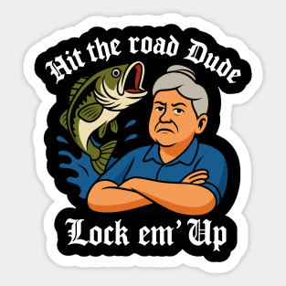 Hit The Road Dude Lock Em Up Stickers for Sale | TeePublic