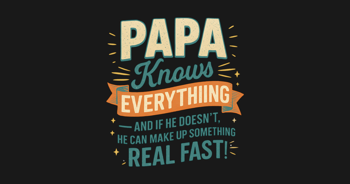 papaKnows Everything – Father’s Day Gift - Dad Knows Everything - T ...