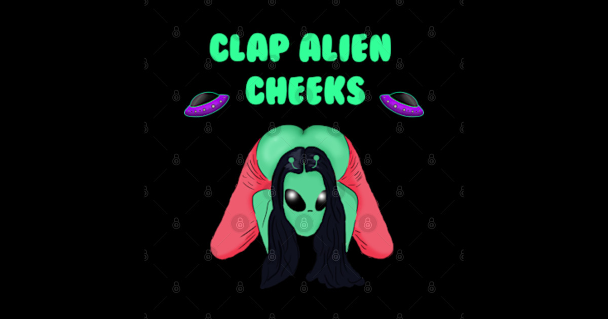 Clap Alien Cheeks - Storm Area 51 Memes - See Them Aliens - Clap Alien ...