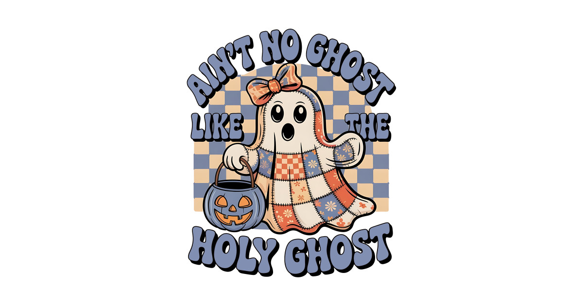 Ain’t No Ghost Like the Holy Ghost - Christian Halloween Humor - T ...