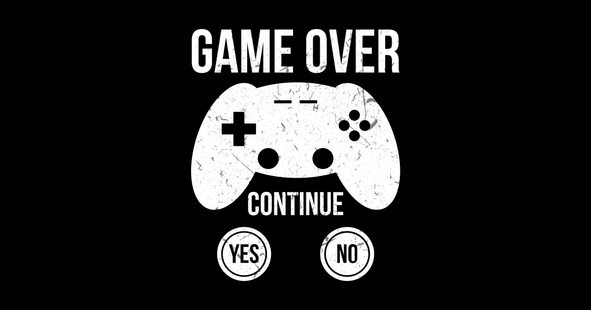 Gaming Game Over Continue Yes No - Gamer - T-Shirt | TeePublic