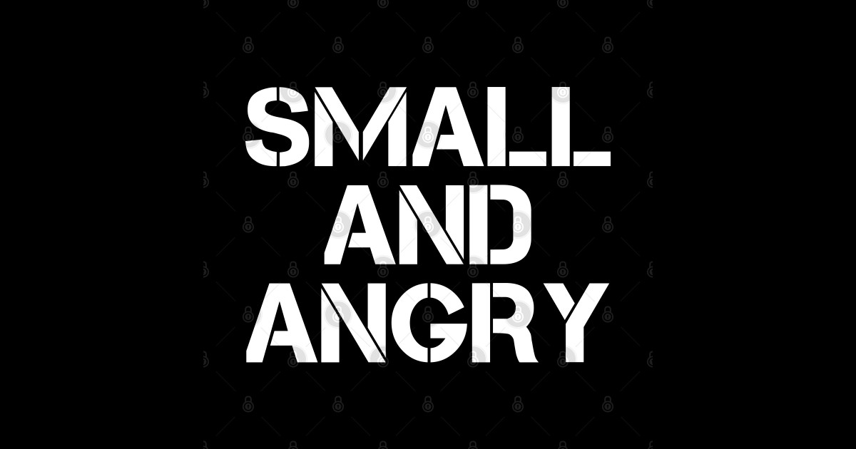 small and angry - funny - Small And Angry - Sticker | TeePublic