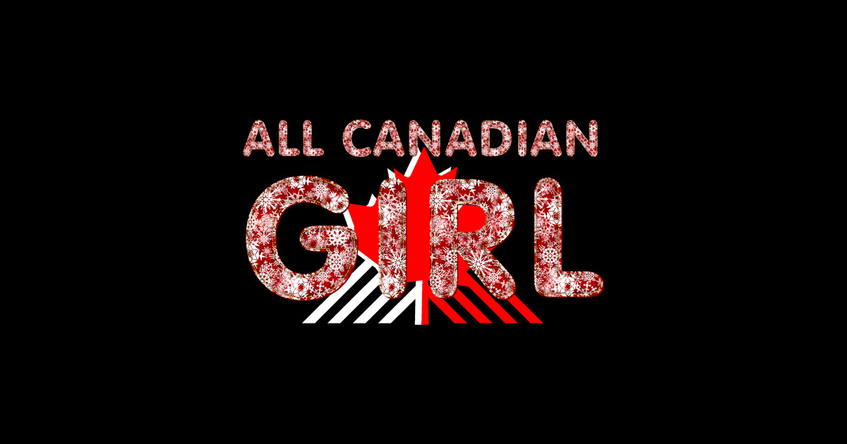 All Canadian Girl - All Canadian Girl - Posters and Art Prints | TeePublic