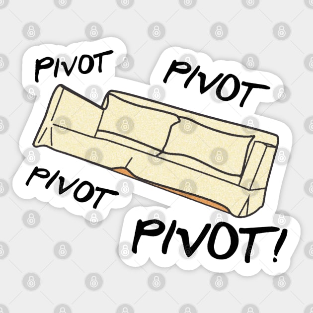 Pivot! - Friends - Sticker | TeePublic
