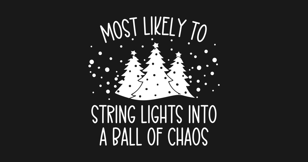 Most Likely To String Lights into a Ball of Chaos - Most Likely Most ...