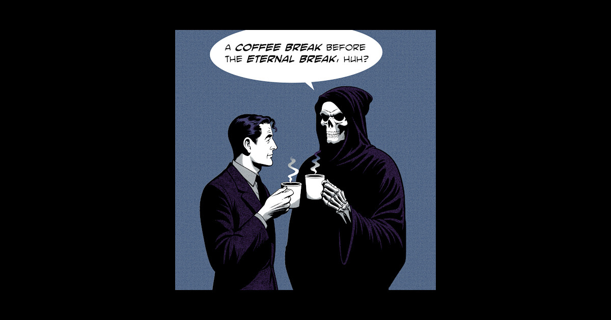 Grim Reaper coffee break before eternal break - Comic - Sticker | TeePublic
