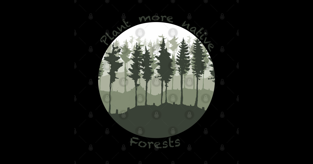 Plant more native forests - Forestry - Sticker | TeePublic