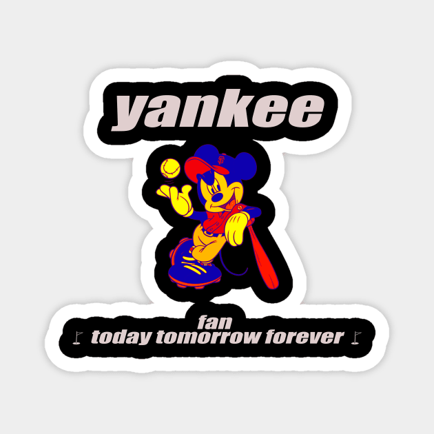 yankee fan today tomorrow forever - Yankees Baseball - Magnet | TeePublic