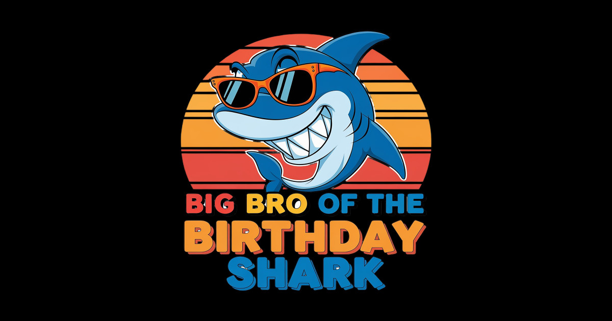 Big Bro of the Shark Birthday Brother Matching Family - Big Bro Of The ...