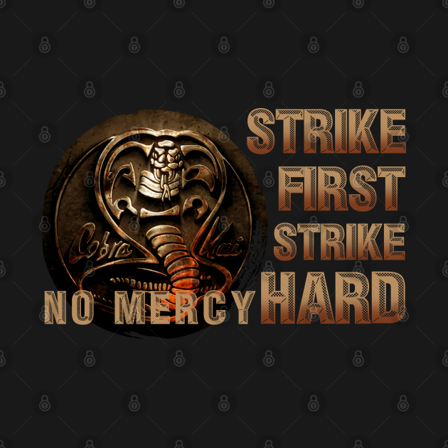 cobra kai - strike first strike hard - Cobra Kai - T-Shirt | TeePublic