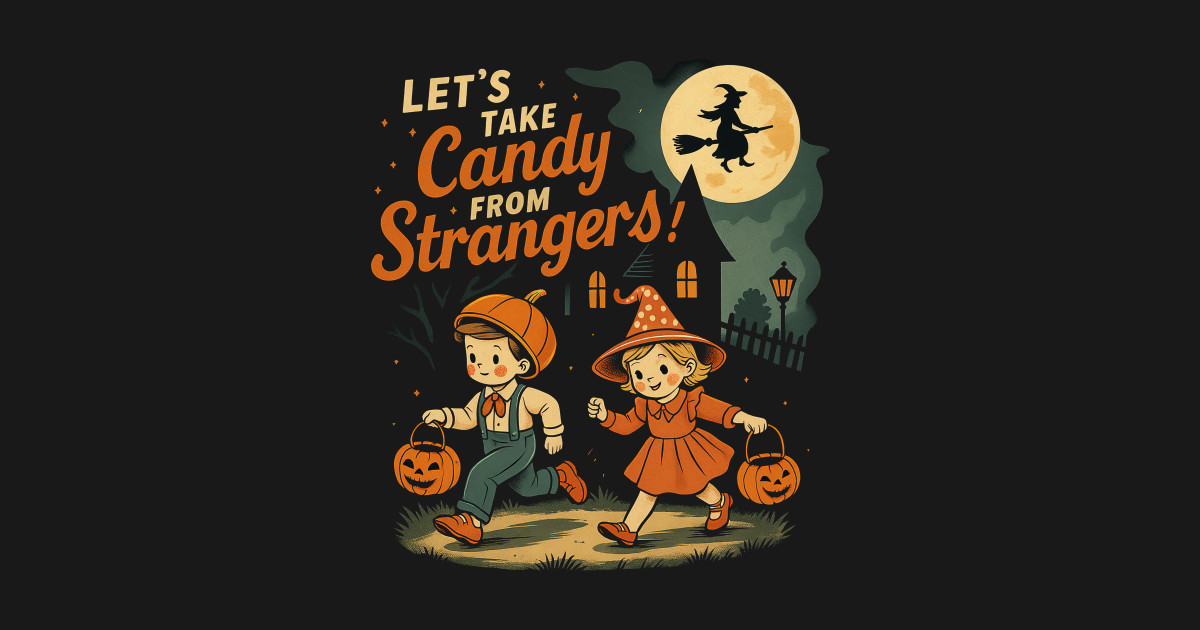 Let's Take Candy from Strangers Funny Halloween Boys Girls - Halloween ...