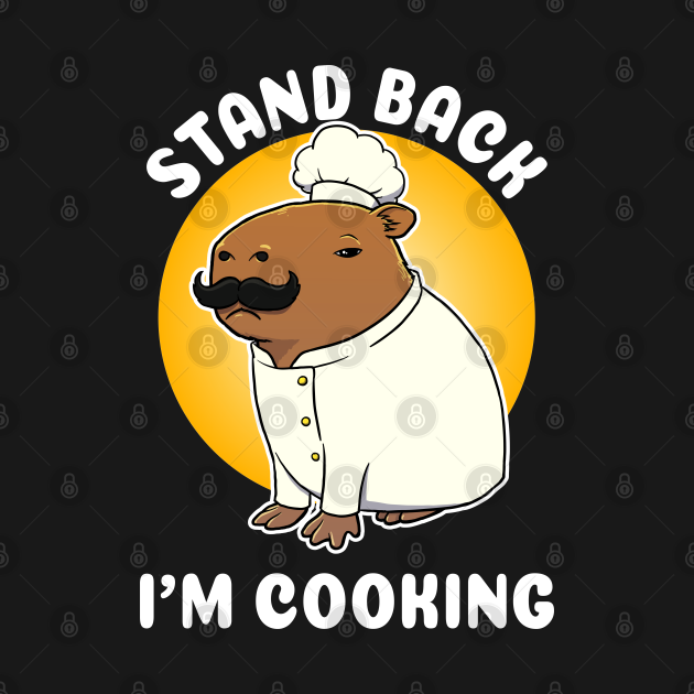 Stand Back I'm Cooking Capybara Chef Cartoon - Funny Chef - T-Shirt ...