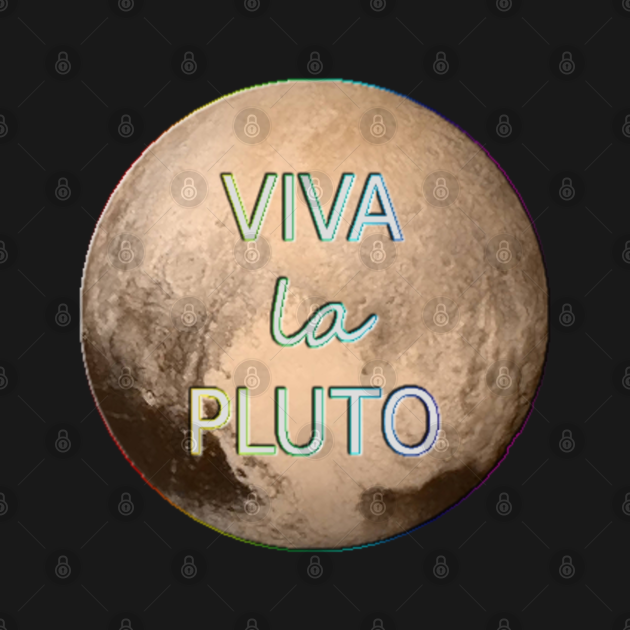 Viva La Pluto - Viva - T-Shirt | TeePublic