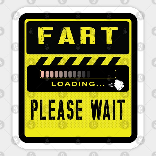 Fart Loading Please Wait - Fart Loading - Sticker | TeePublic