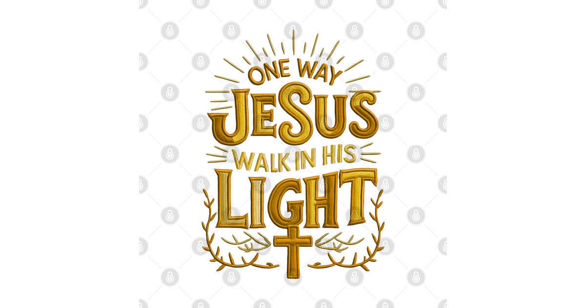 One Way Jesus Walk in His Light Embroidered Faith Design - Jesus Walk ...
