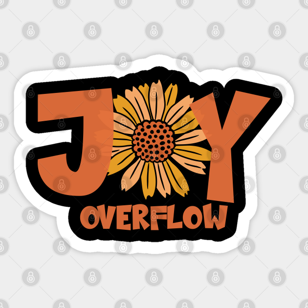 Joy Overflow - Christian - Joy - Sticker | TeePublic