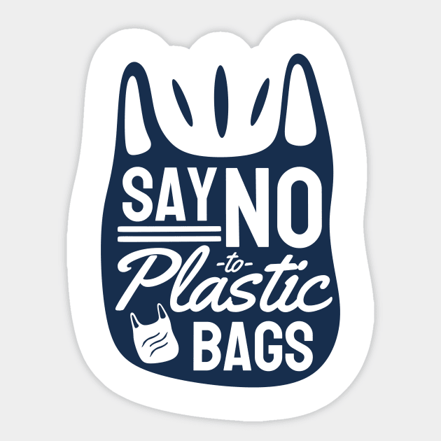 Say No to Plastic Bags - Earth Day - Sticker | TeePublic