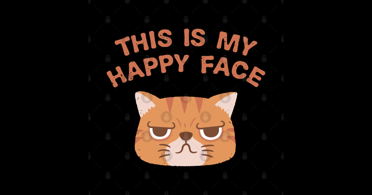 Funny Grumpy This Is My Happy Face Cat - Happy Face - Sticker | TeePublic