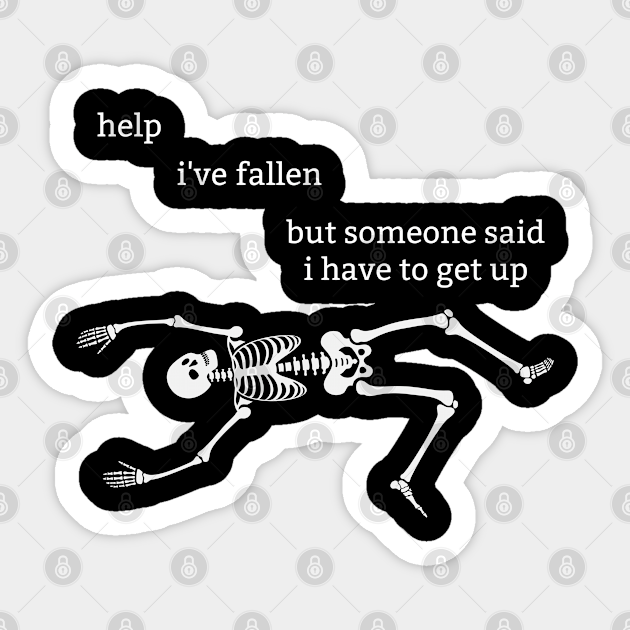 Sassy Skeletons: "Help I've Fallen" - Skeleton - Sticker | TeePublic