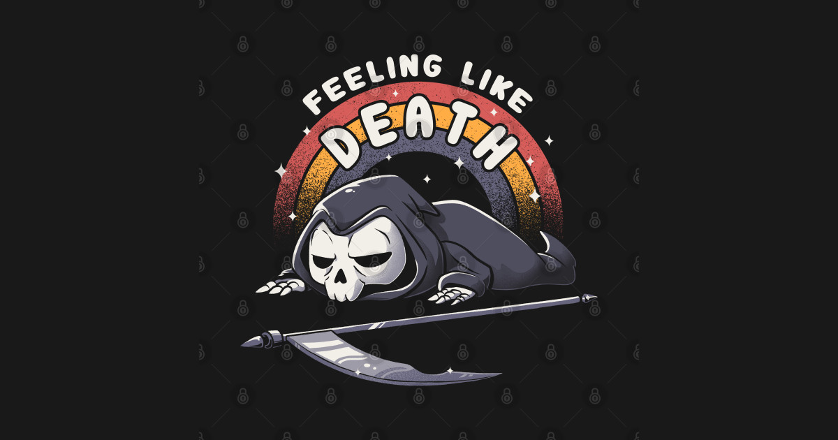 Feeling Like Death - Funny Lazy Grim Reaper Skull - Grim Reaper - T ...