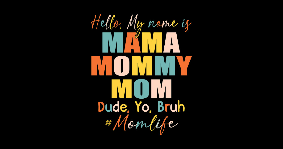 Hello My Name Is Mama Mommy Mom - Hello My Name Is Mama Mommy Mom ...