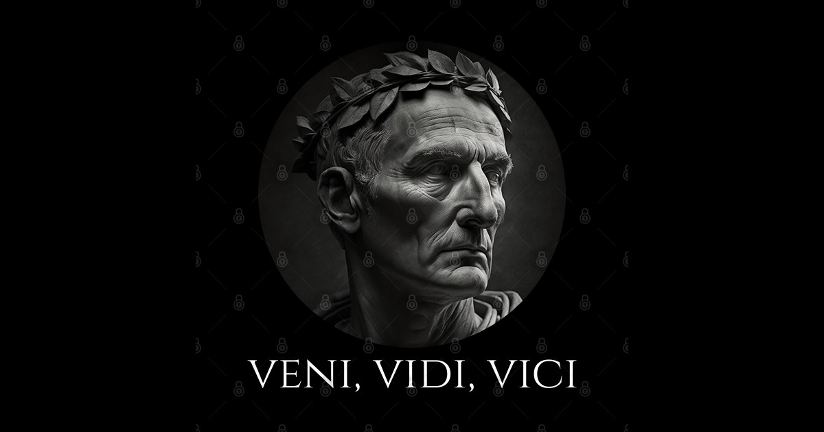 Gaius Julius Caesar - Veni Vidi Vici - Latin Quote - Veni Vidi Vici ...