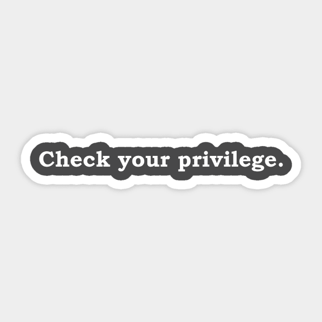 check your privilege