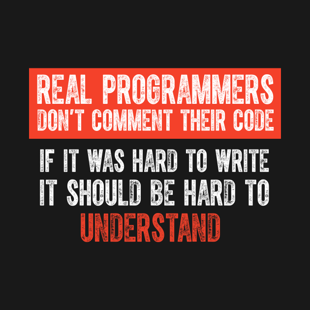 Real Programmers Don't Comment Their Code - Funny Programming Meme Jokes - Programming - Pin ...