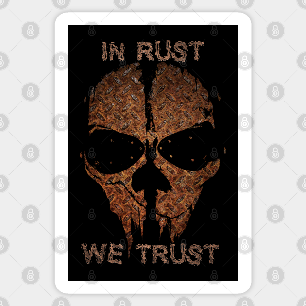 In Rust We Trust - Rusty Halloween - Sticker | TeePublic