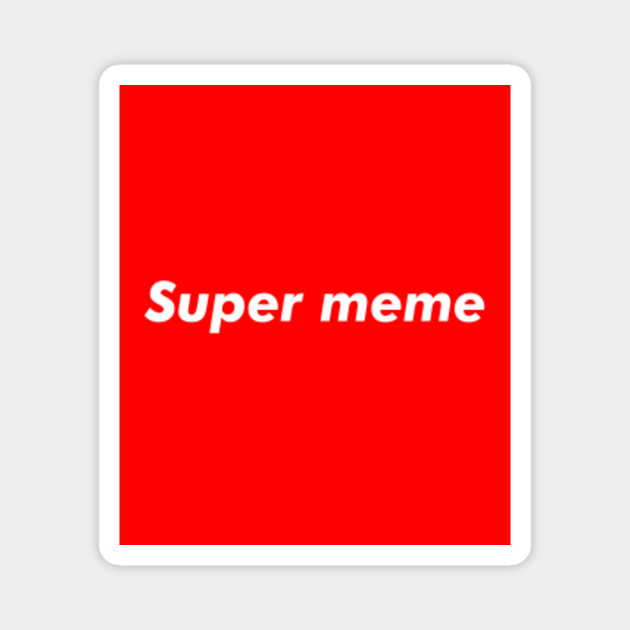 Super Meme - Supermeme - Magnet | TeePublic