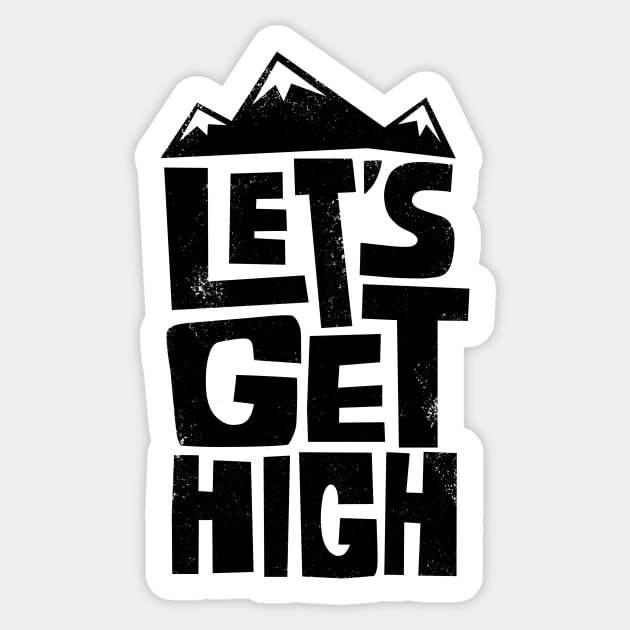 Let's Get High - Hiking Lover - Sticker | TeePublic