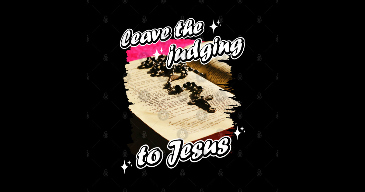leave the judging to Jesus - Leave The Judging To Jesus - Sticker ...