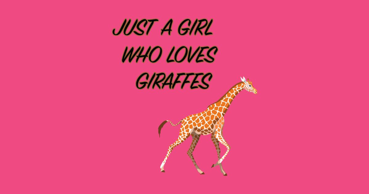 Just A Girl Who Loves Giraffes - Giraffe Lover - T-Shirt | TeePublic