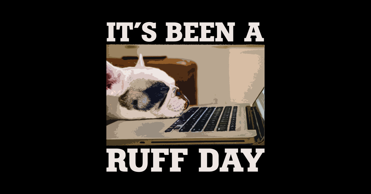 It's Been A Ruff Day - Dog Meme - Sticker | TeePublic