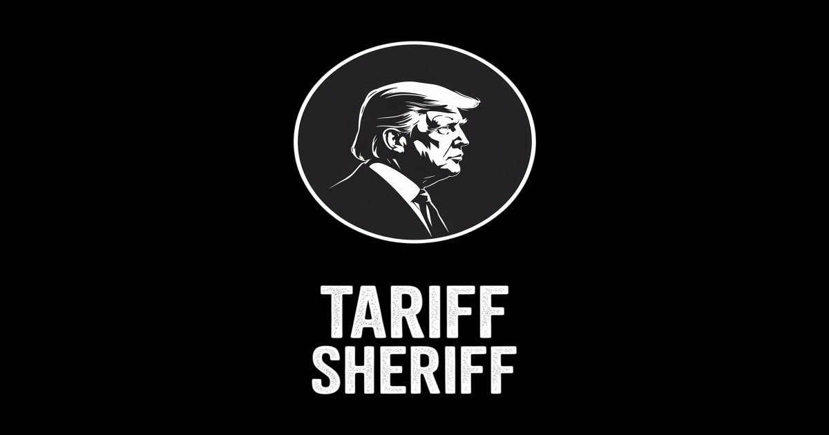 Tariff Sheriff Anti-Trump Political Resistanc Made in US - Tariff ...