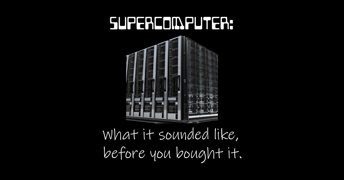 Supercomputer - What it sounded like - Dark Version - Internet Humor ...