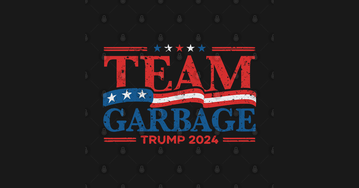Team-Garbage-For-Trump 2024 Elections 2024 Vote for Trump - Garbage For ...