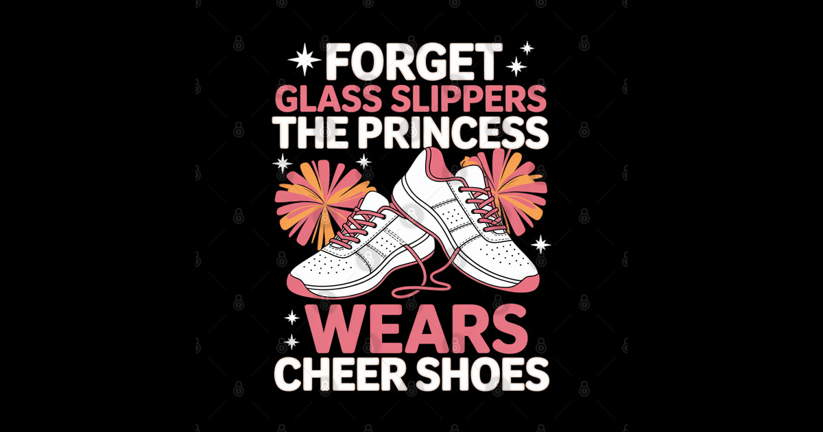 Cheerleader The Princess wears Cheer Shoes Cheerleading - Cheerleader ...