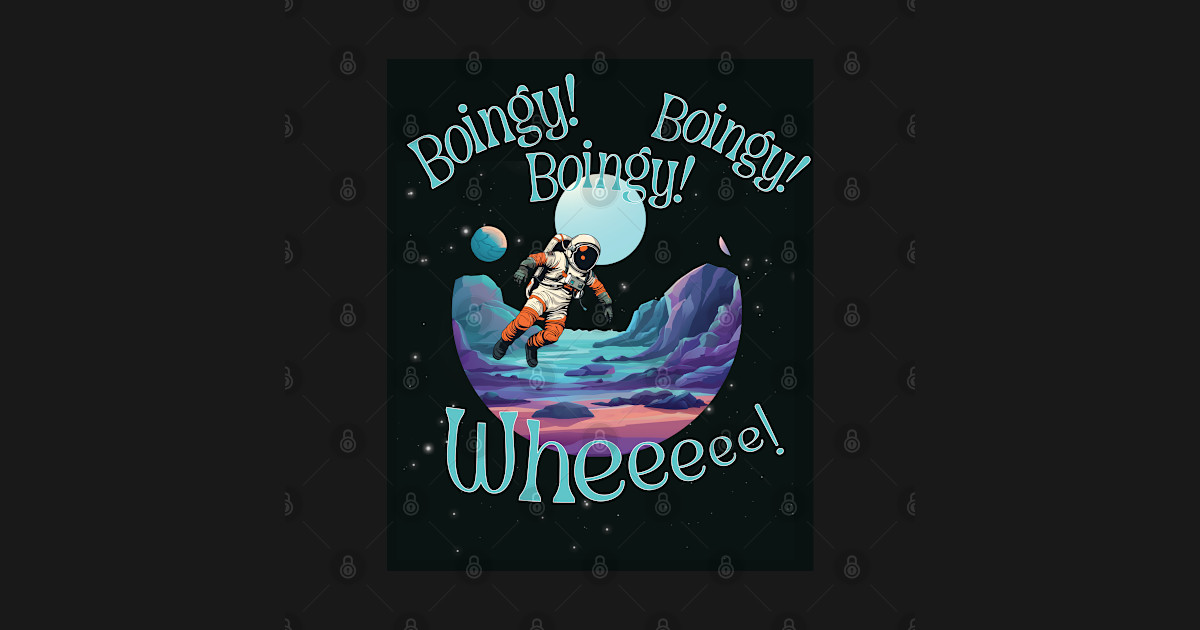 Astronaut - Boingy Boingy Boingy Wheeee! - Silly Humor - Silly ...