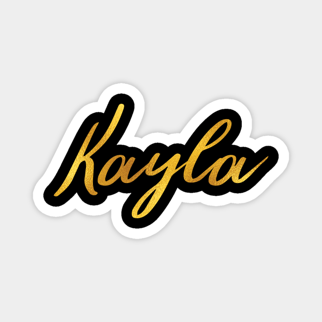 Kayla Name Hand Lettering in Faux Gold Letters - Kayla - Magnet | TeePublic