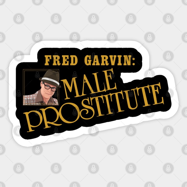 Fred Garvin: Male Prostitute - Snl - Sticker | TeePublic