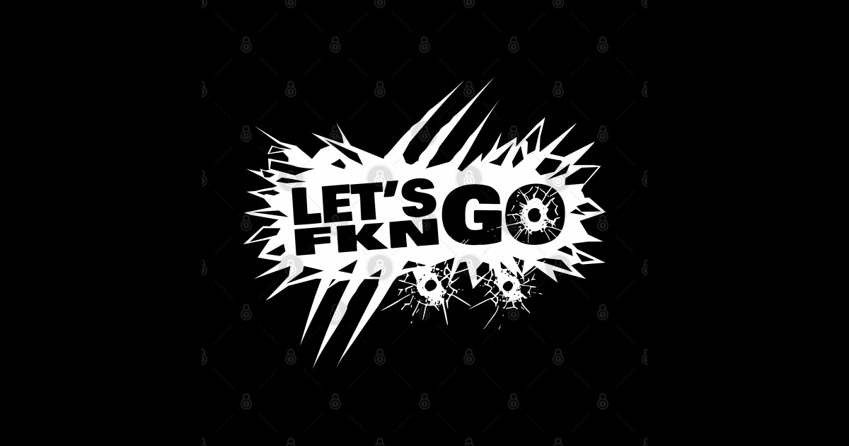 Let's FKN GO - Lets Fkn Go - Sticker | TeePublic