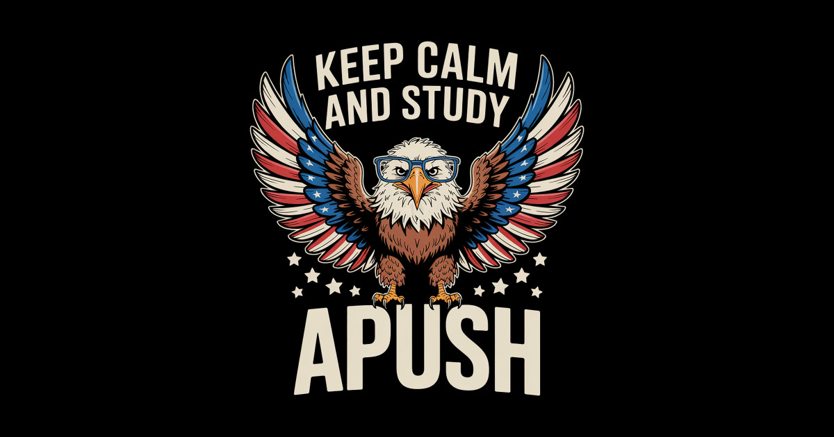 Keep Calm and Study - Apush 2025 Ap Exam For Students - Sticker | TeePublic