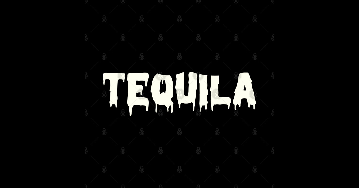 tequila - Tequila - Sticker | TeePublic