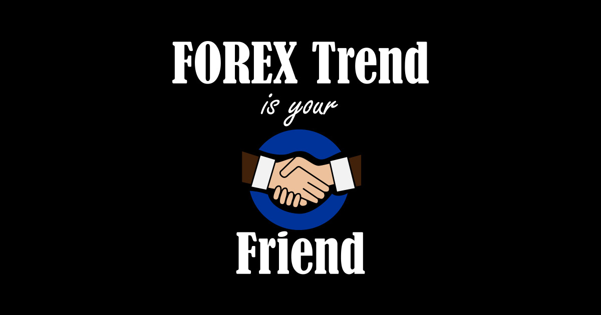 FOREX Trend is your Friend - Forex - Sticker | TeePublic